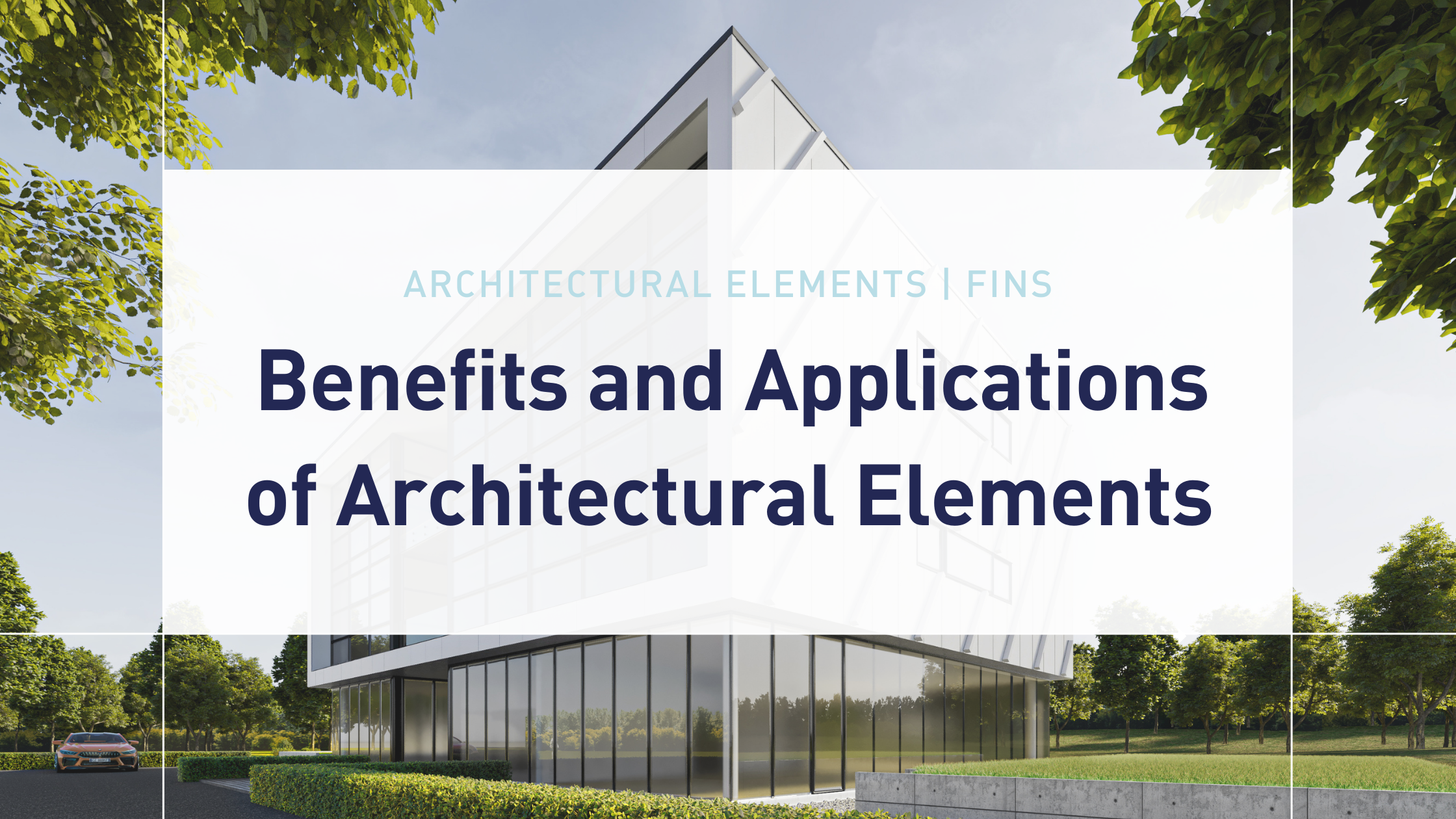 Benefits and Applications of Architectural Elements | Fins